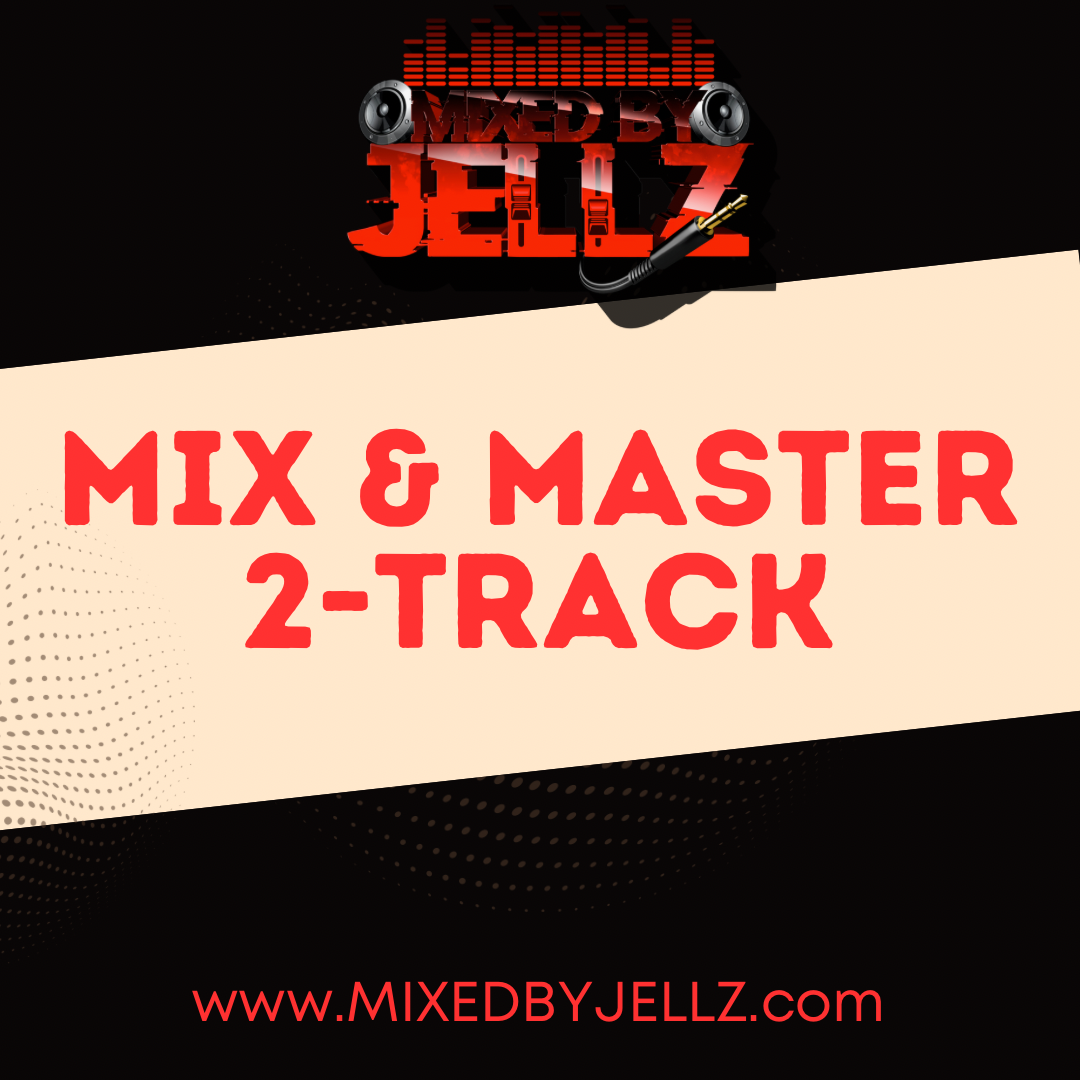 Mix & Master 2-Track – Mixed by Jellz